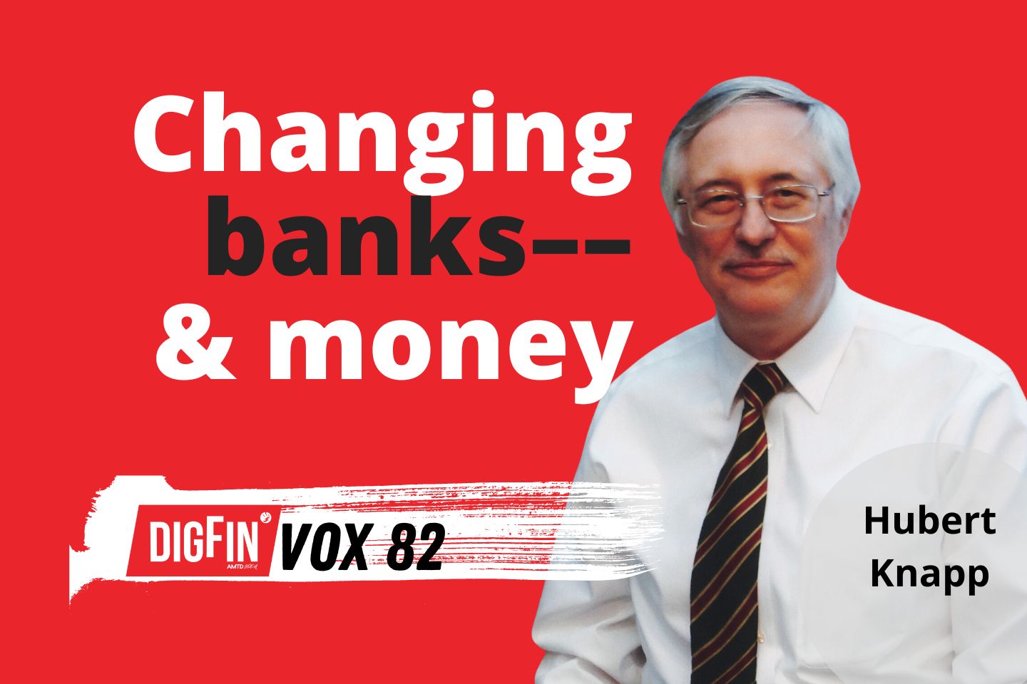 Changing banks, and money | Hubert Knapp | VOX Ep. 82 - Digital Finance