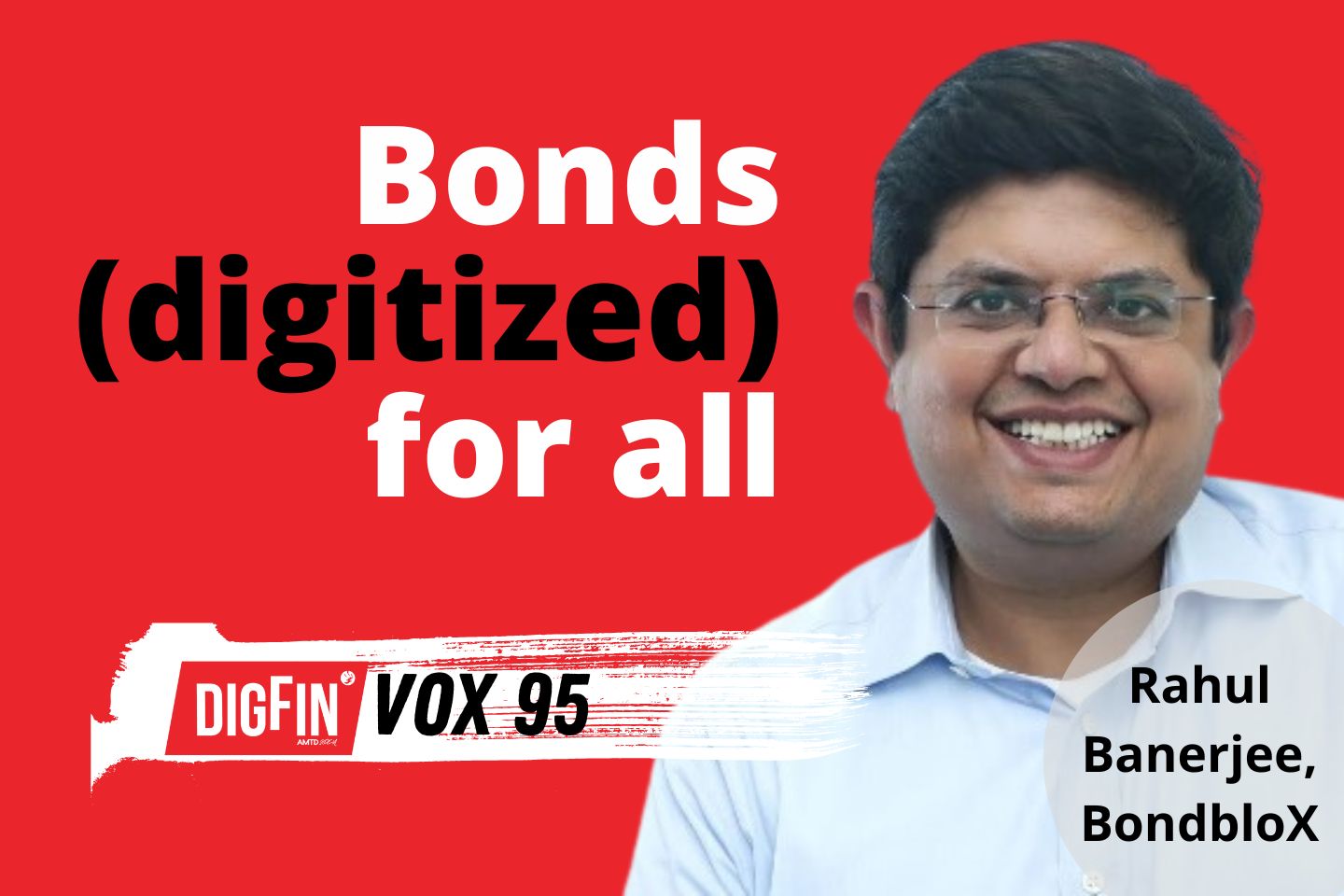 Bonds digitized for all | Rahul Banerjee, BondbloX - Digital Finance
